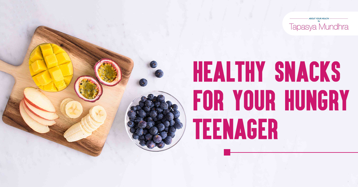 Healthy Snacks Ideal for Your Hungry Teenager | Tapasya Mundhra Blog